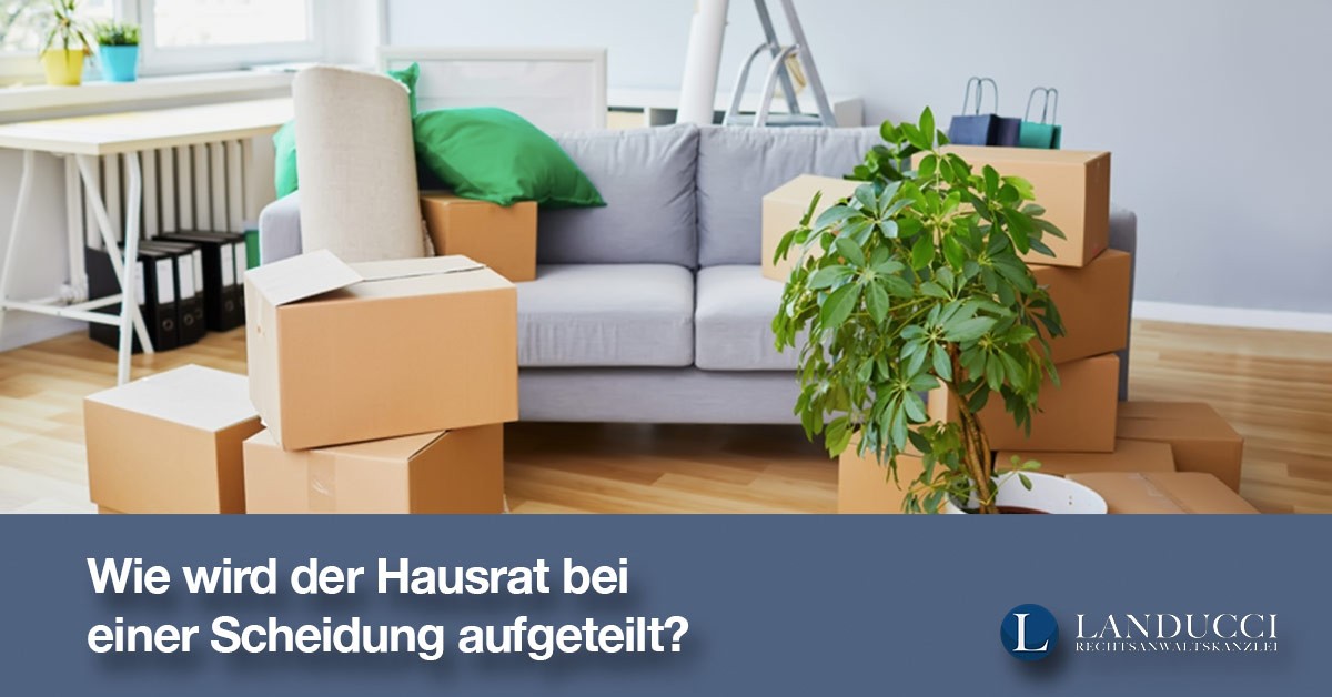 Hausrat bei Scheidung: Wie wird dieser aufgeteilt?